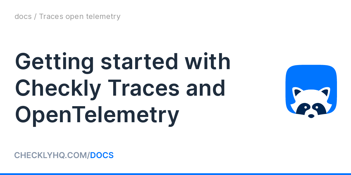 Getting Started With Checkly Traces And Opentelemetry